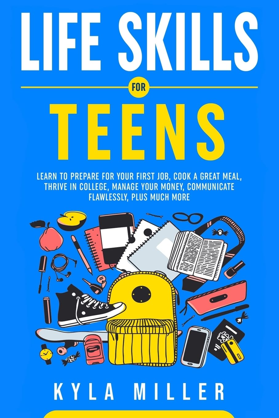 Life Skills For Teens: Amazon.co.uk: Miller, Kyla: 9781739500207: Books