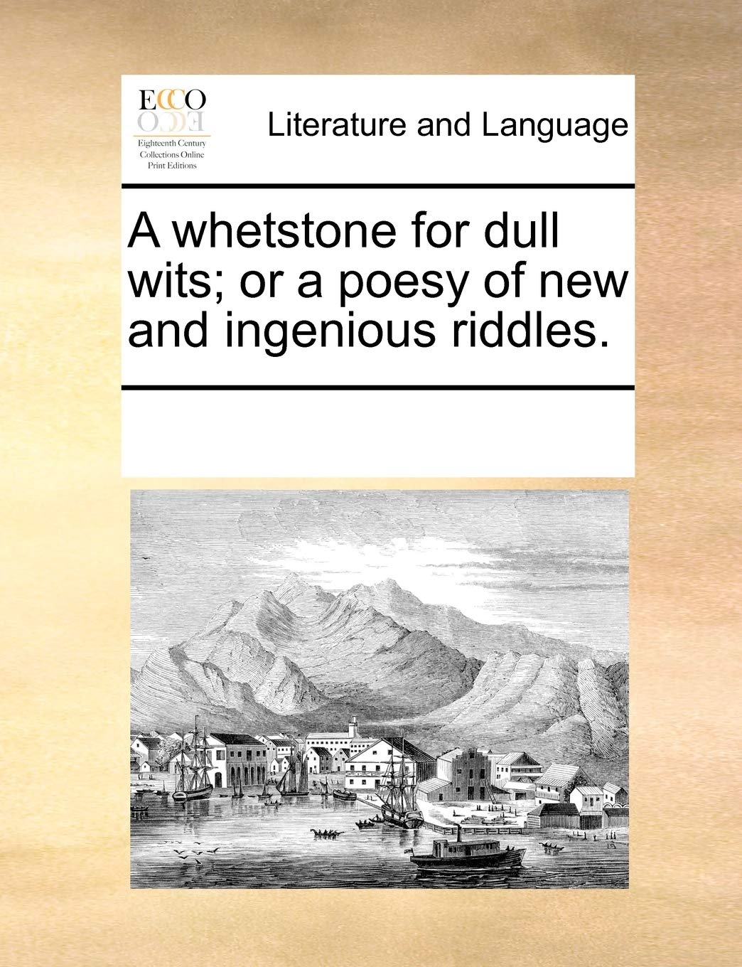 Buy A Whetstone For Dull Wits Or A Poesy Of New And Ingenious Riddles buy-a-whetstone-for-dull-wits-or-a-poesy-of-new-and-ingenious-riddles