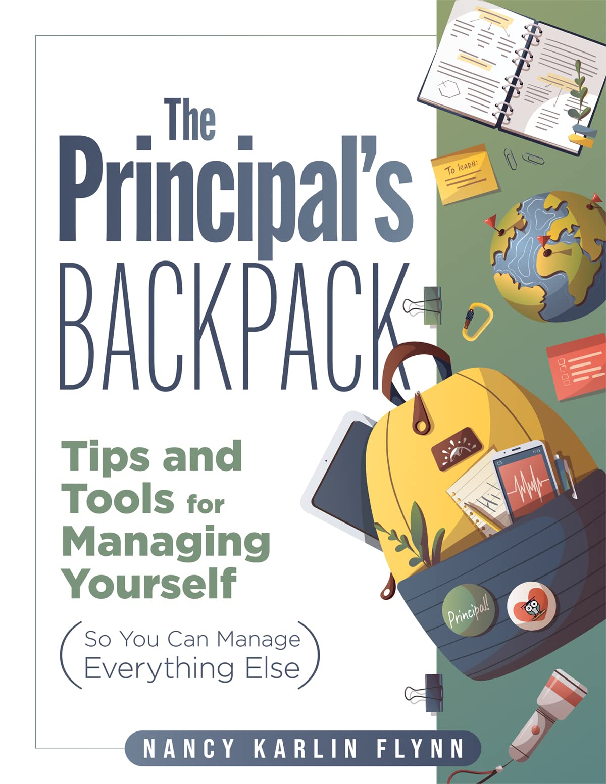 Principal's Backpack, The: Tips and Tools for Managing Yourself (So You Can Manage Everything ...
