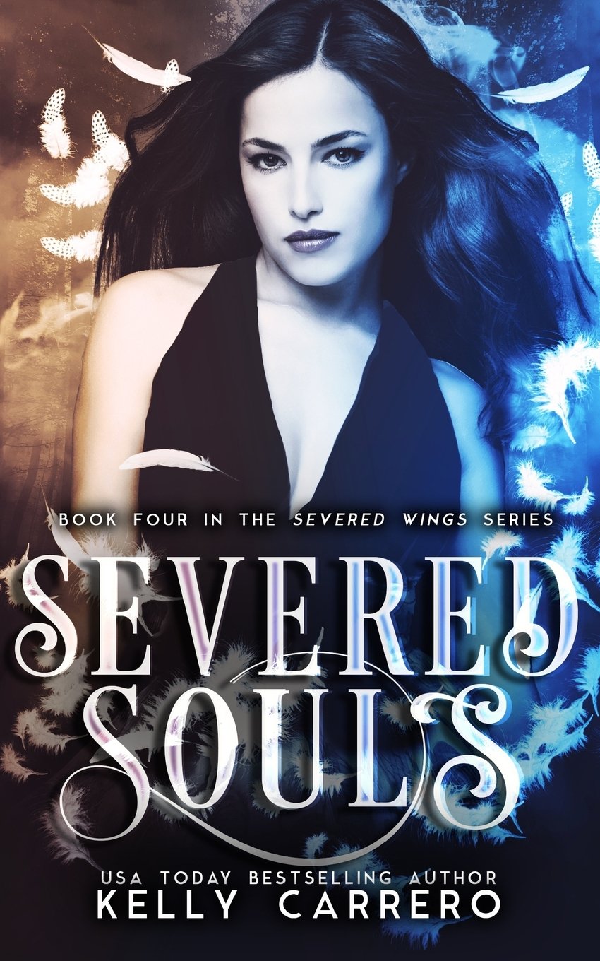 Severed Souls (Severed Wings Book 4): Carrero, Kelly: 9781981255993 ...