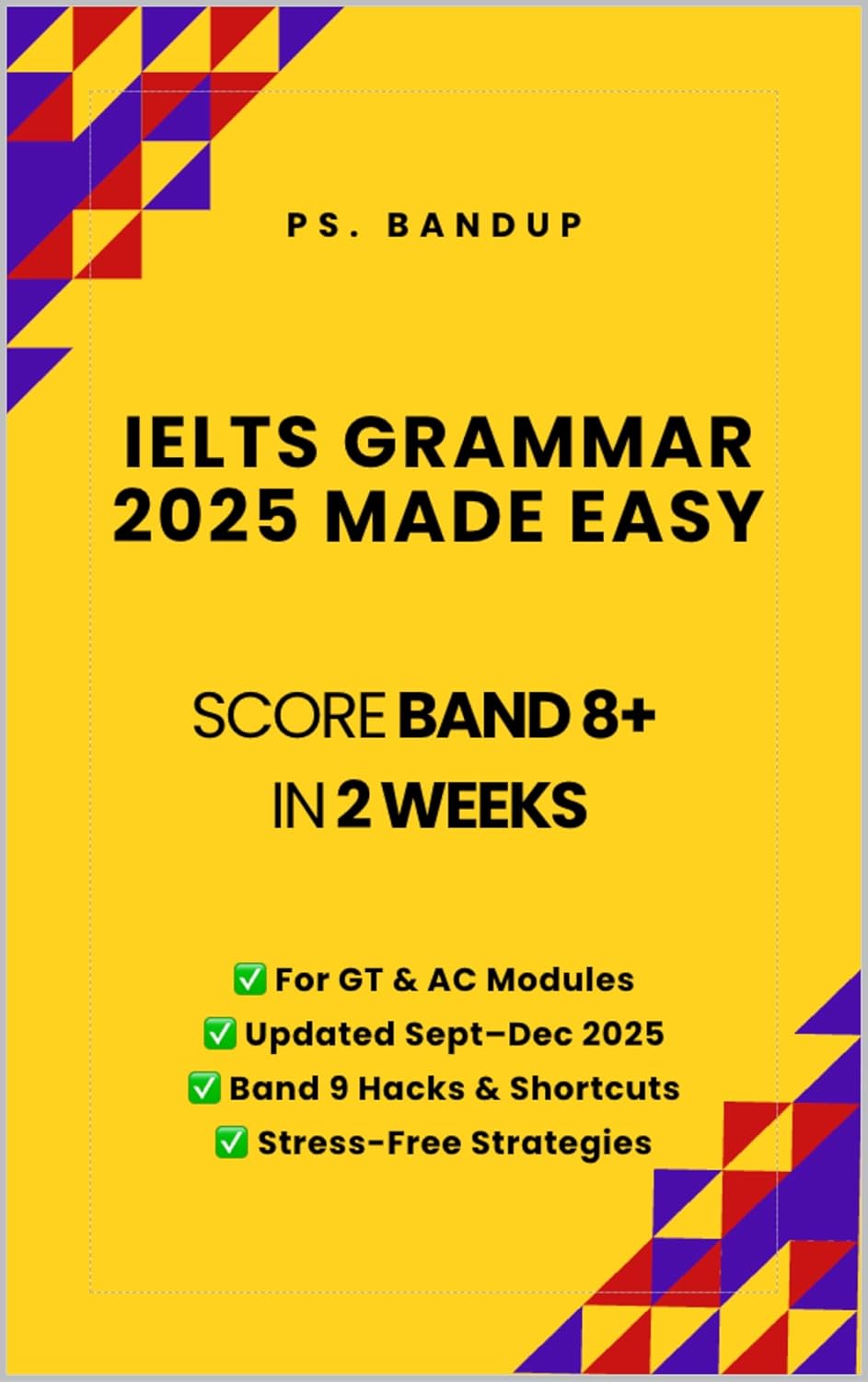 IELTS Grammar Made Easy 2025: Band 8+ in 2 Weeks: Master Complex ...