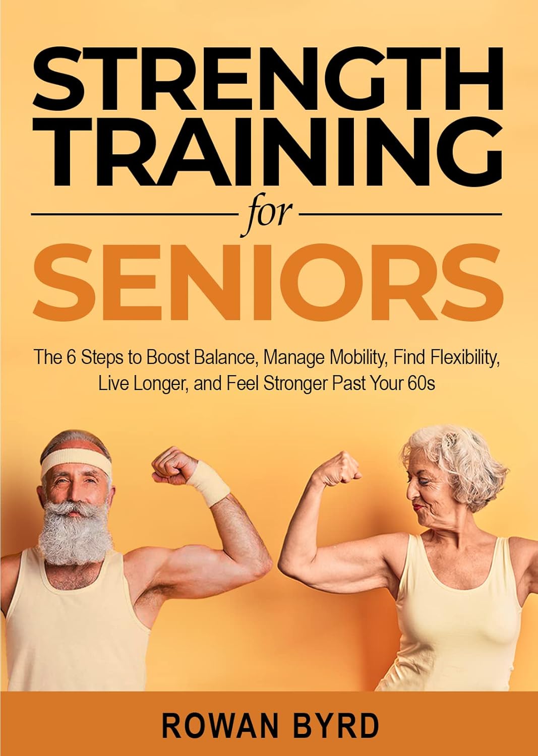 Strength Training for Seniors: The 6 Steps to Boost Balance, Manage ...