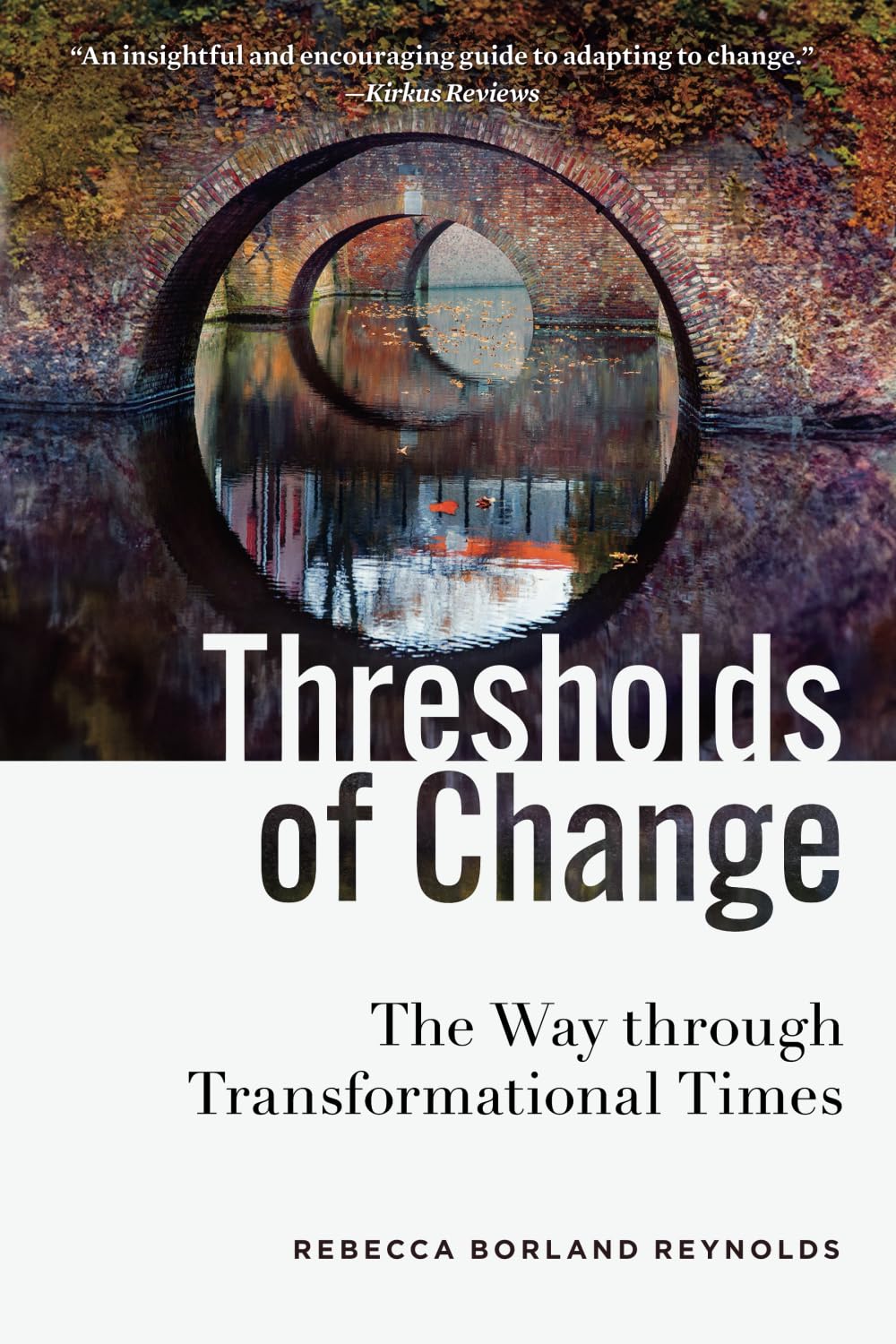 Thresholds of Change: The Way through Transformational Times: Reynolds, Rebecca Borland ...