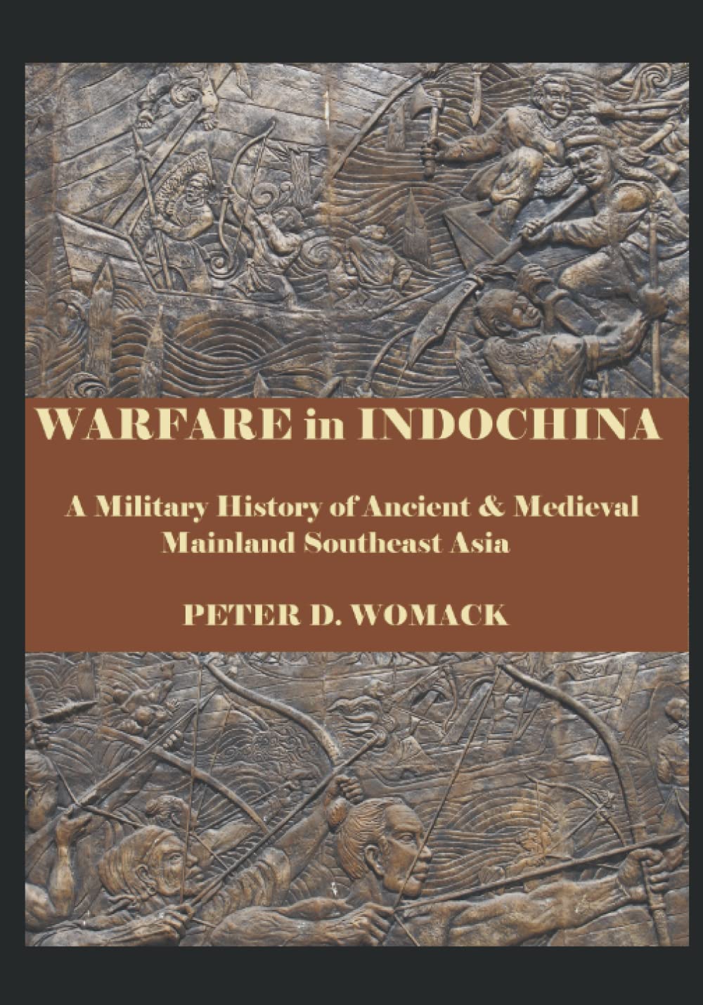 Warfare in Indochina: A Military History of Ancient & Medieval Mainland ...