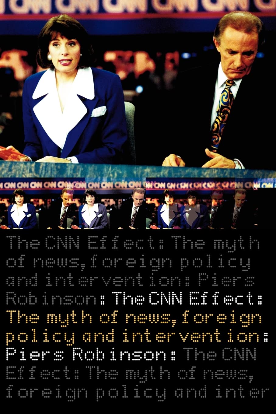 Amazon.com: The CNN Effect: The Myth of News Media, Foreign Policy and ...