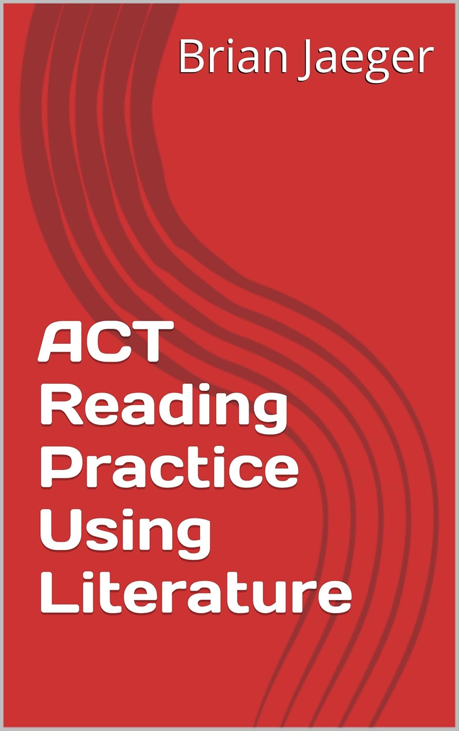 Amazon.com: ACT Reading Practice Using Literature eBook : Jaeger, Brian ...