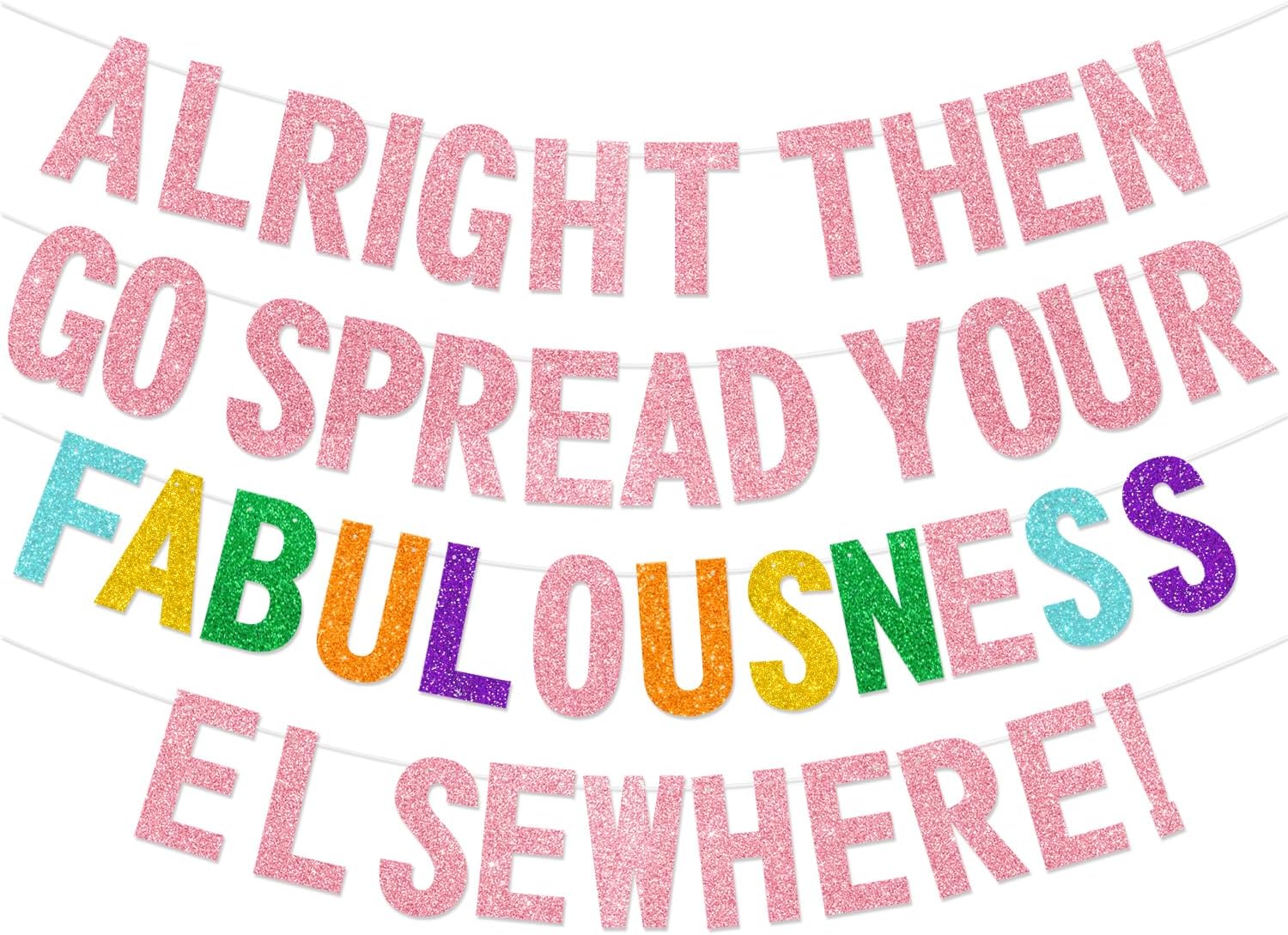 Amazon.com: Alright Then Go Spread Your Fabulousness Elsewhere Banner ...