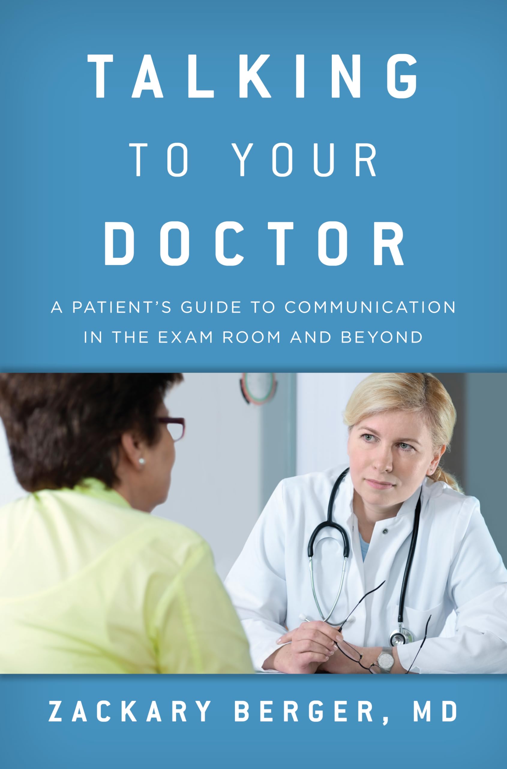 Talking to Your Doctor: A Patient's Guide to Communication in the Exam ...