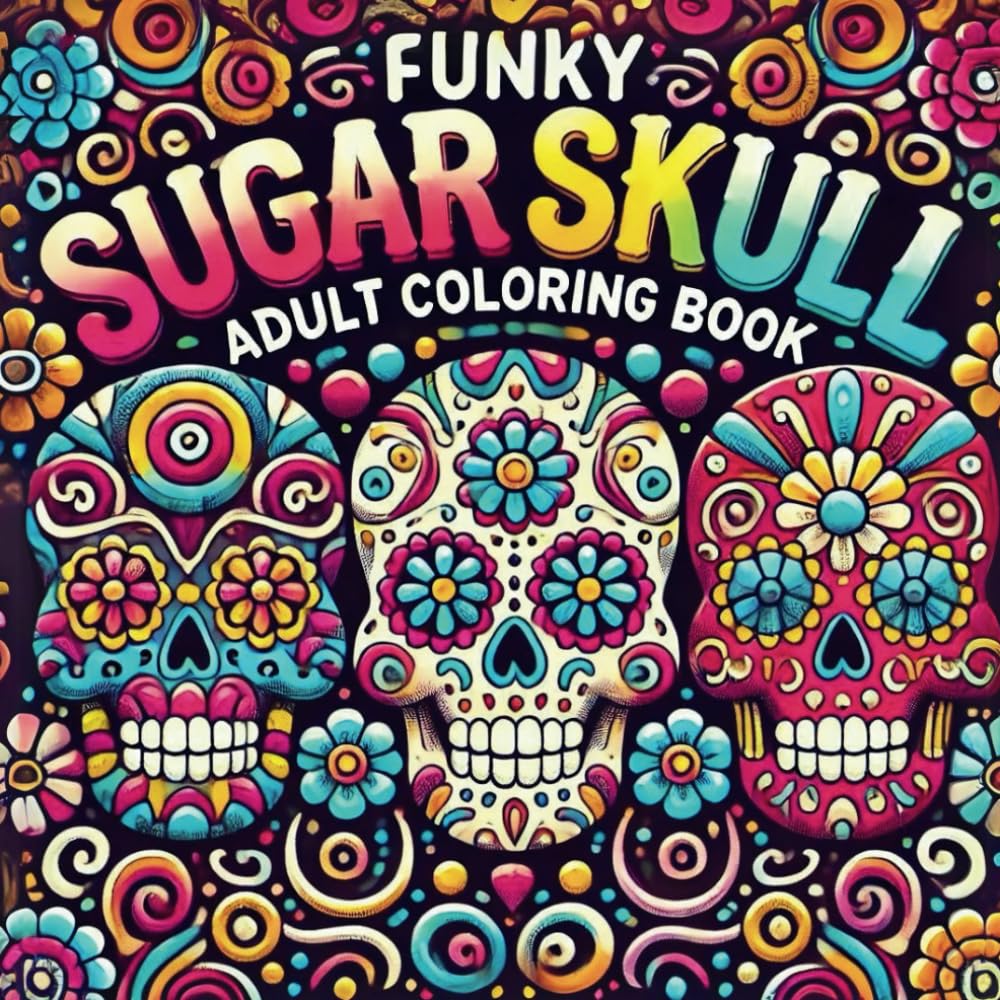 Amazon.com: Funky Sugar Skull Adult Coloring Book: 50 Unique and Bold ...
