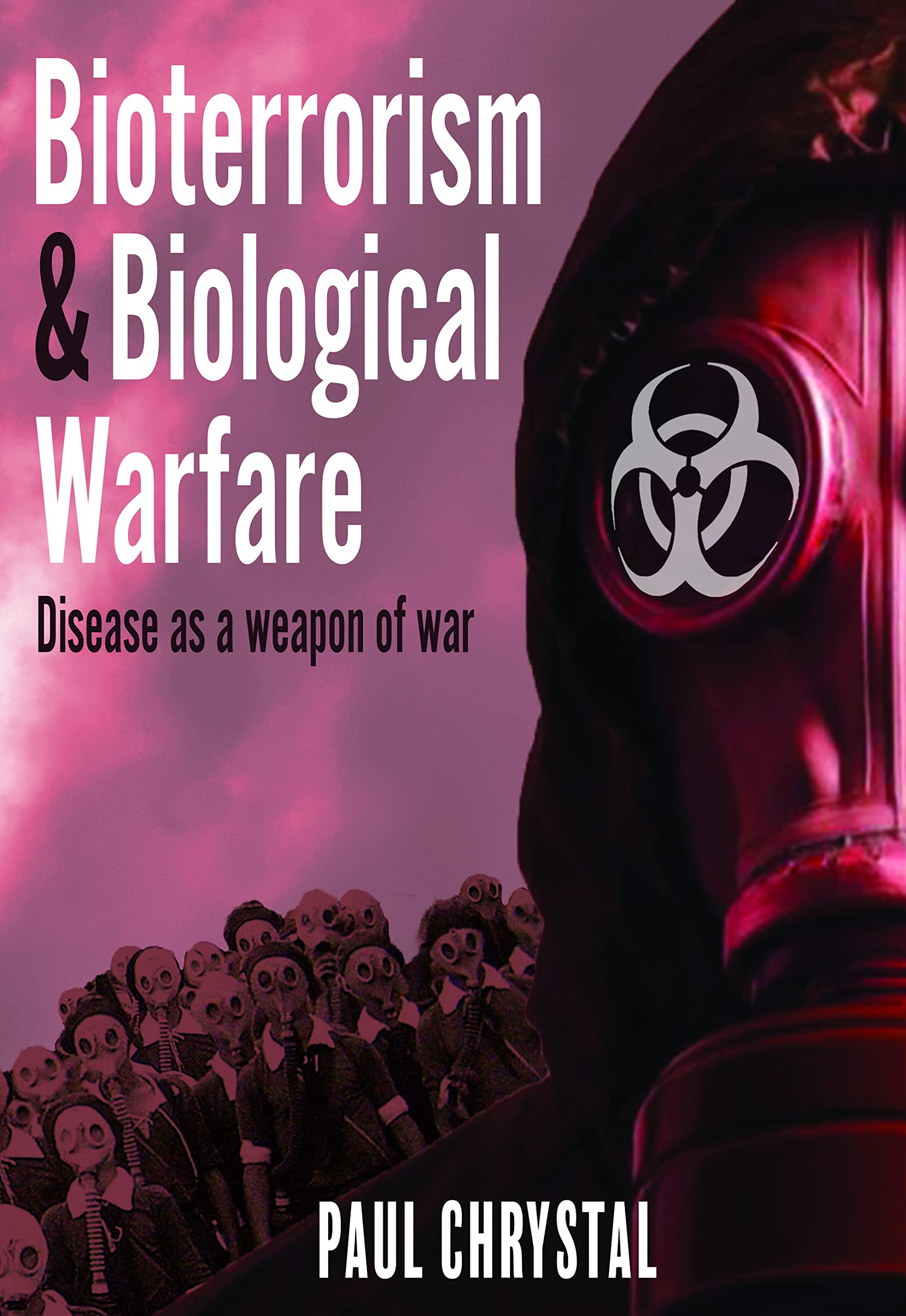Bioterrorism and Biological Warfare: Disease as a Weapon of War ...