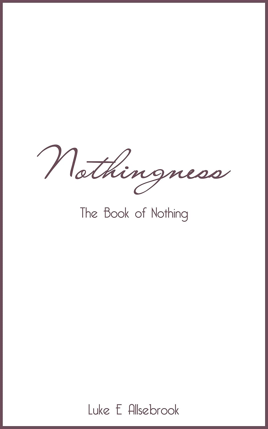 Nothingness: The Book of Nothing - Kindle edition by Allsebrook, Luke ...