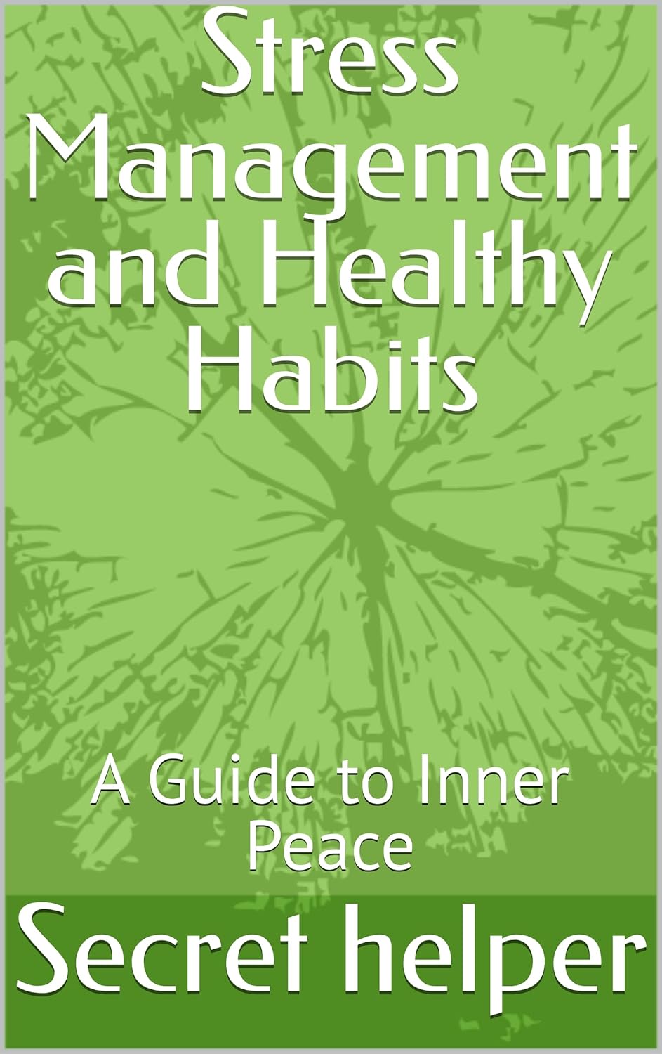 Stress Management and Healthy Habits: A Guide to Inner Peace - Kindle ...