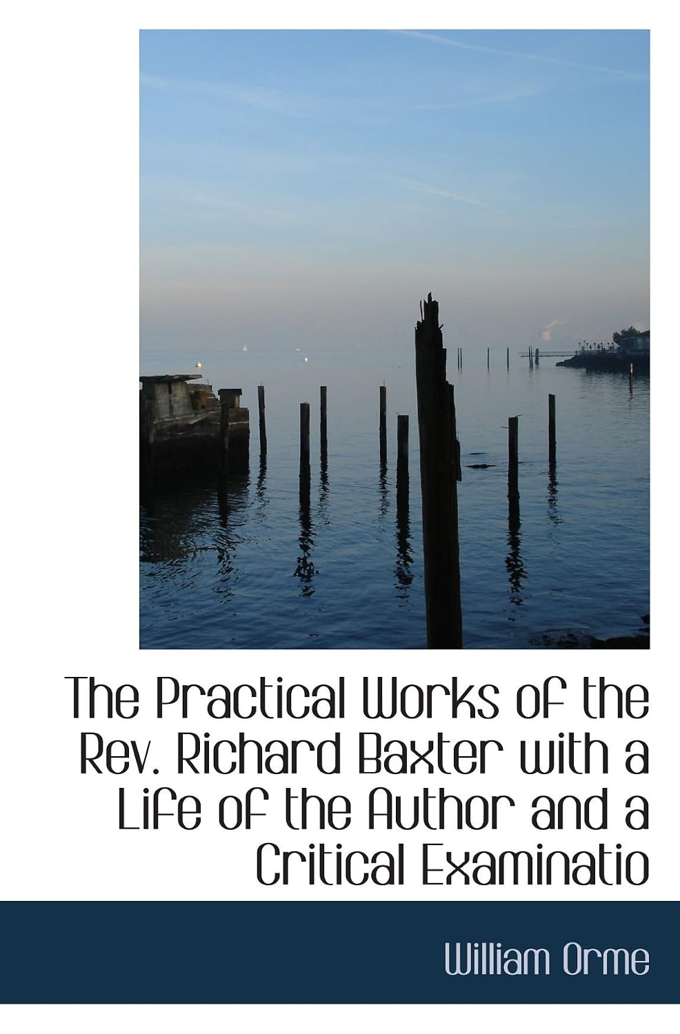 Amazon.com: The Practical Works of the Rev. Richard Baxter with a Life ...