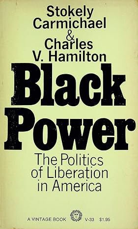 Black Power: The Politics of Liberation in America: Stokely Carmichael ...