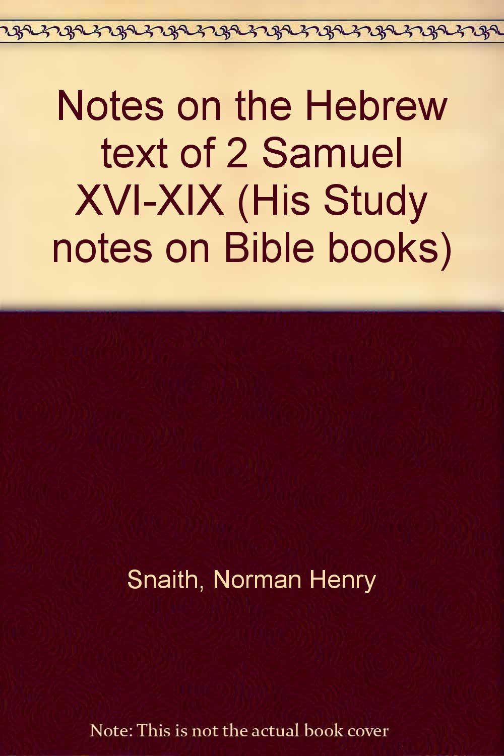 Notes on the Hebrew text of 2 Samuel XVI-XIX (His Study notes on Bible ...