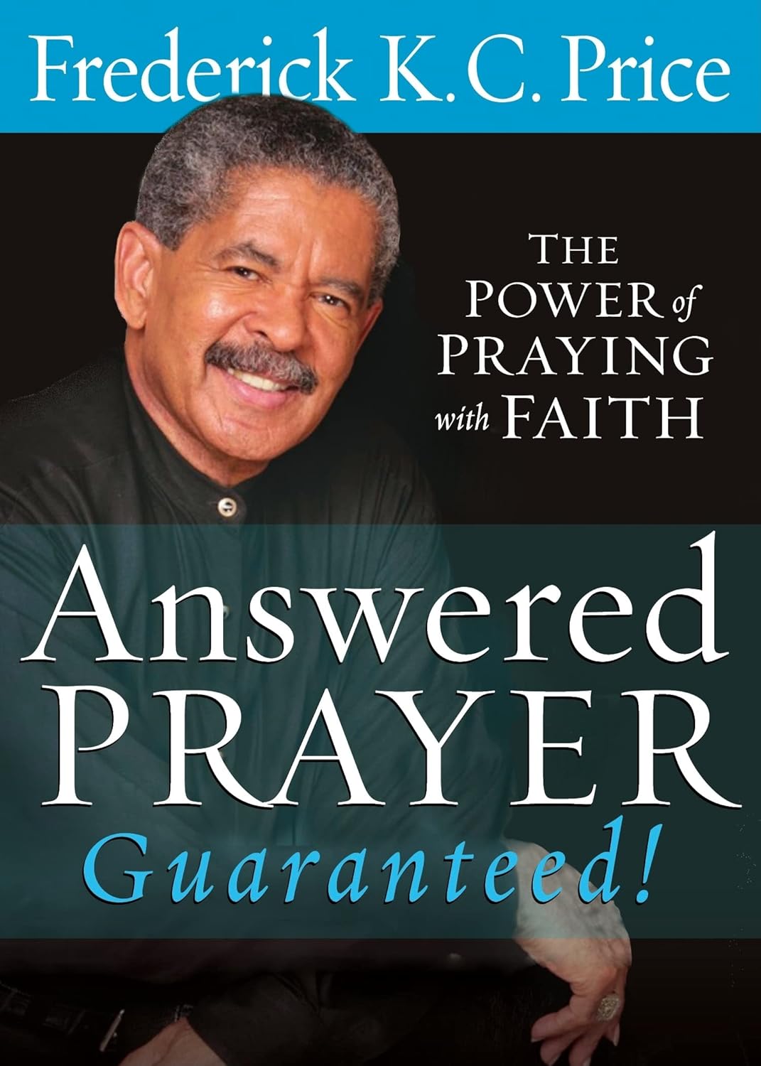 Answered Prayer Guaranteed!: The power of praying with faith: Price ...