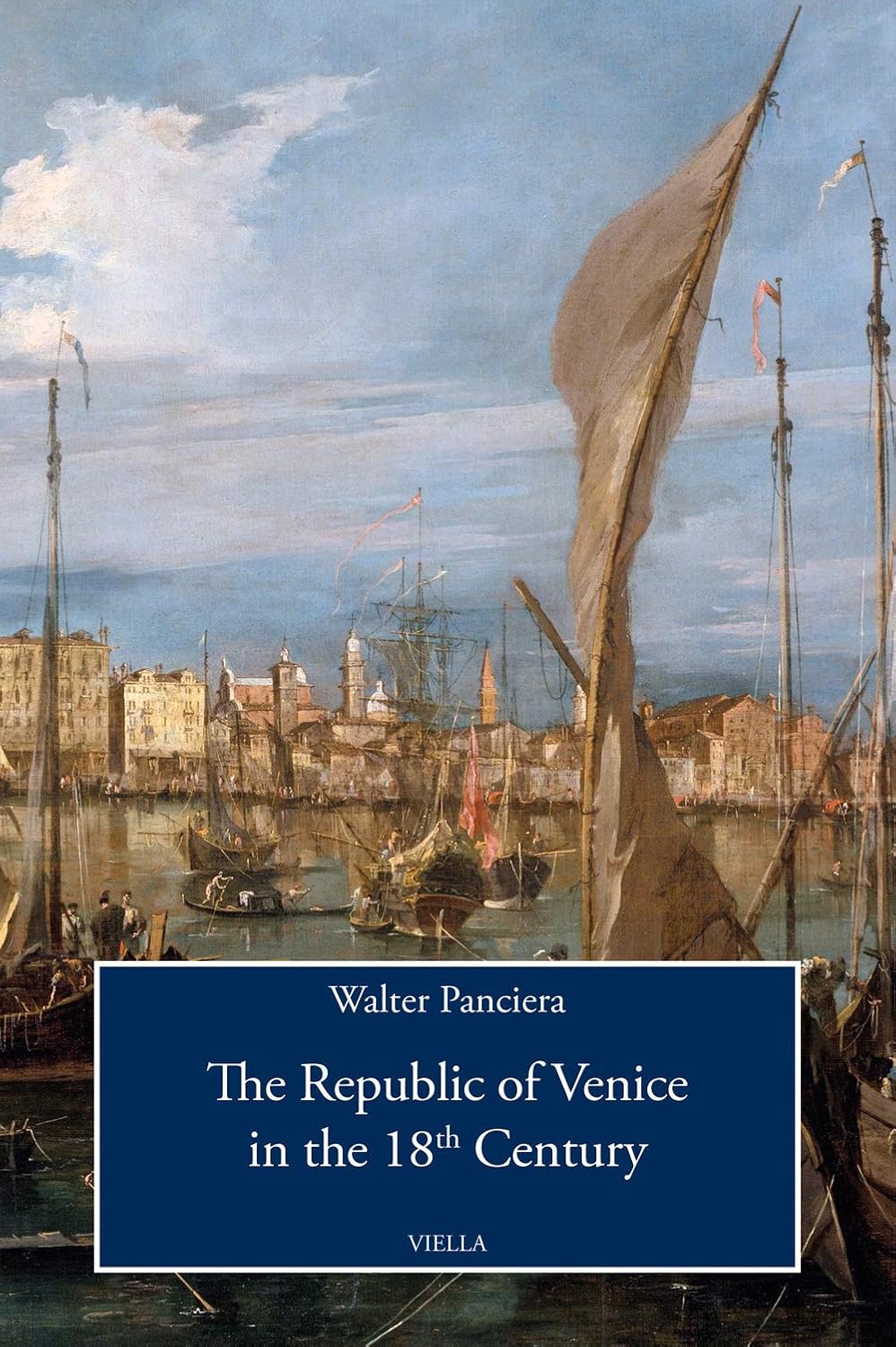 The Republic of Venice in the 18th Century: 10 : Panciera, Walter ...