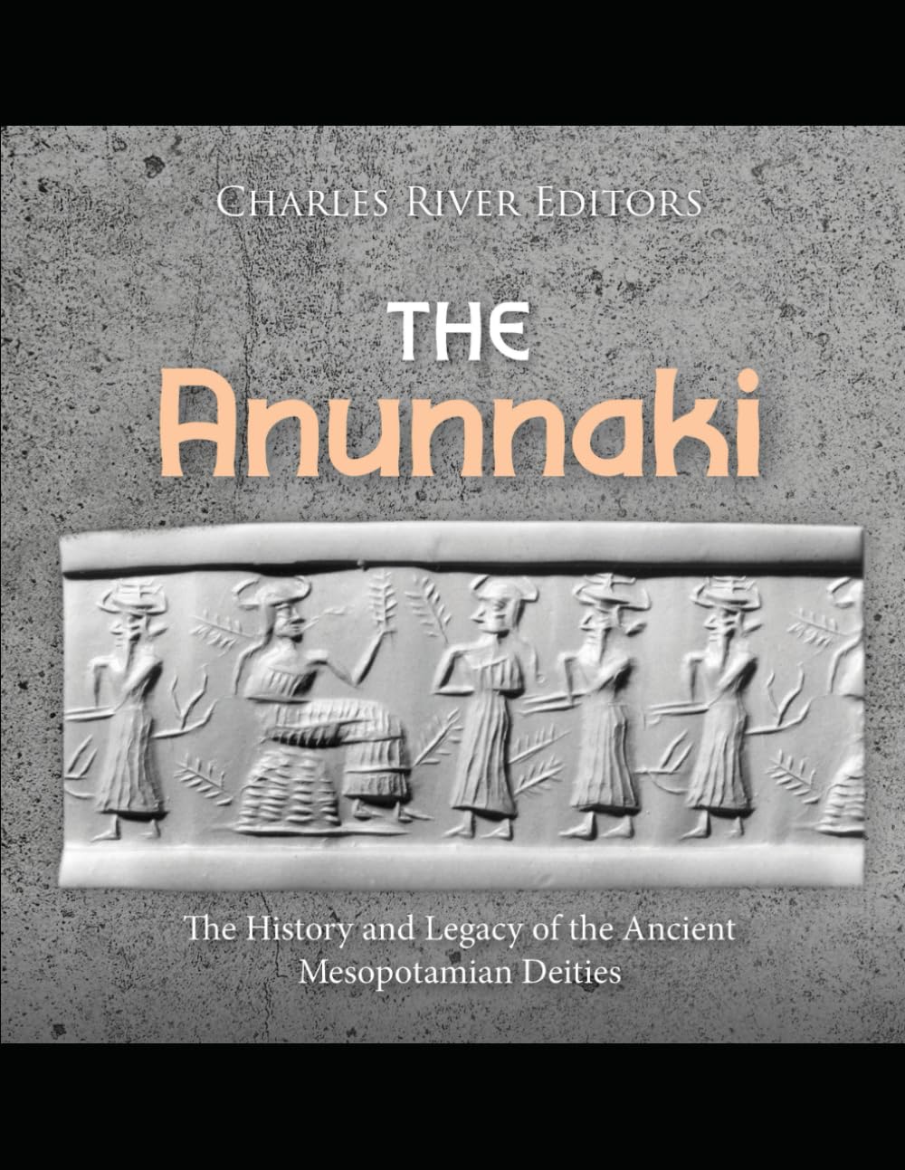 The Anunnaki: The History and Legacy of the Ancient Mesopotamian ...