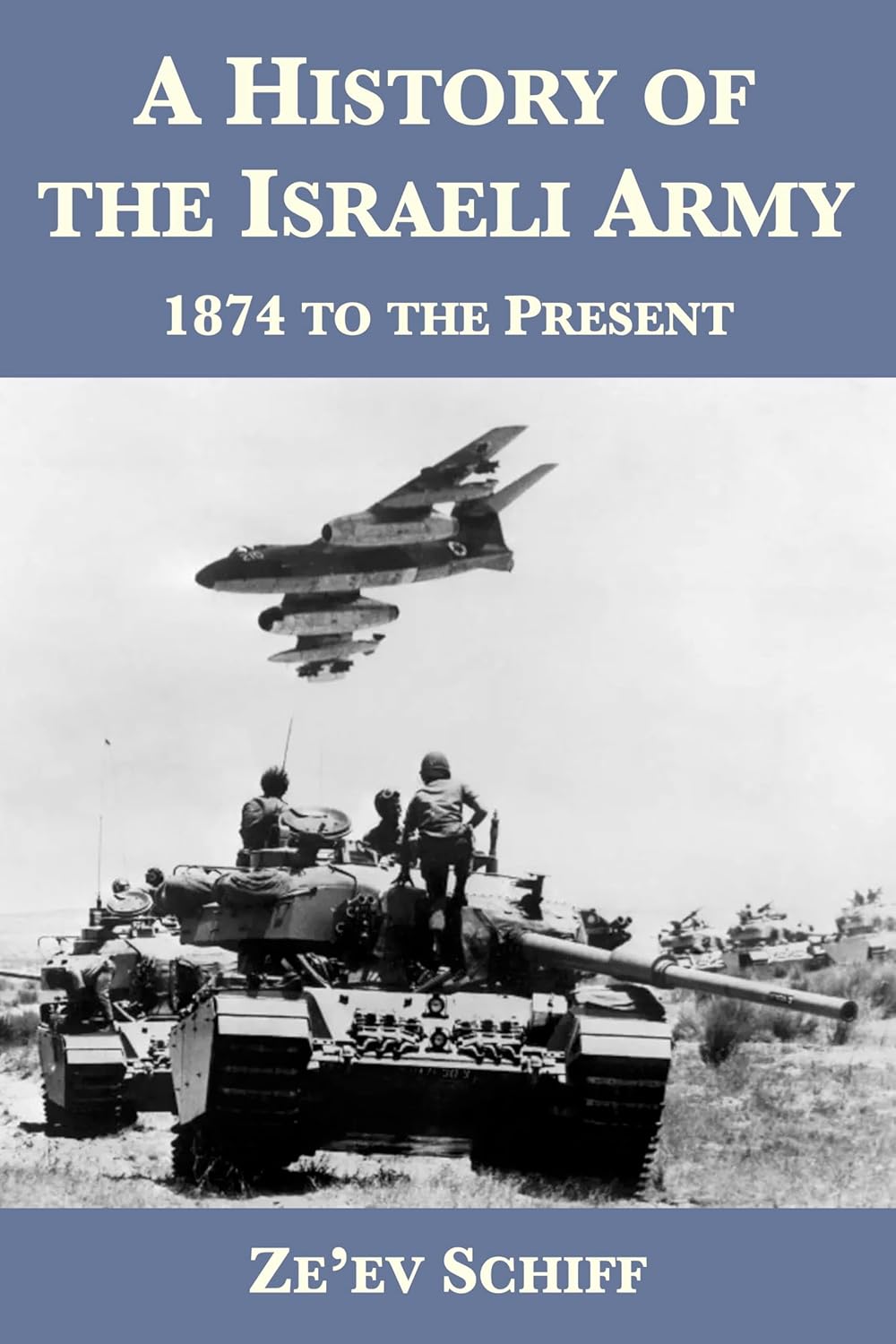 A History of the Israeli Army: 1874 to the Present eBook : Schiff, Ze'ev: Amazon.co.uk: Books