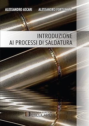 Amazon.it: Introduzione ai processi di saldatura - Ascari, Alessandro ...