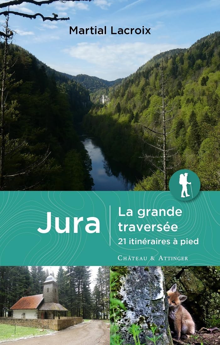 Jura, la grande traversée: 21 itinéraires à pied : Lacroix, Martial ...