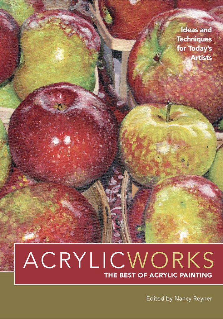 AcrylicWorks: Ideas and Techniques for Today's Artists (AcrylicWorks ...