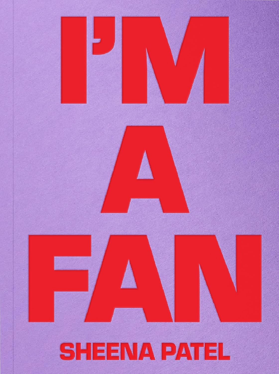 Sheena Patel - I'M A FAN: Amazon.co.uk: Sheena Patel: 9781914236150: Books