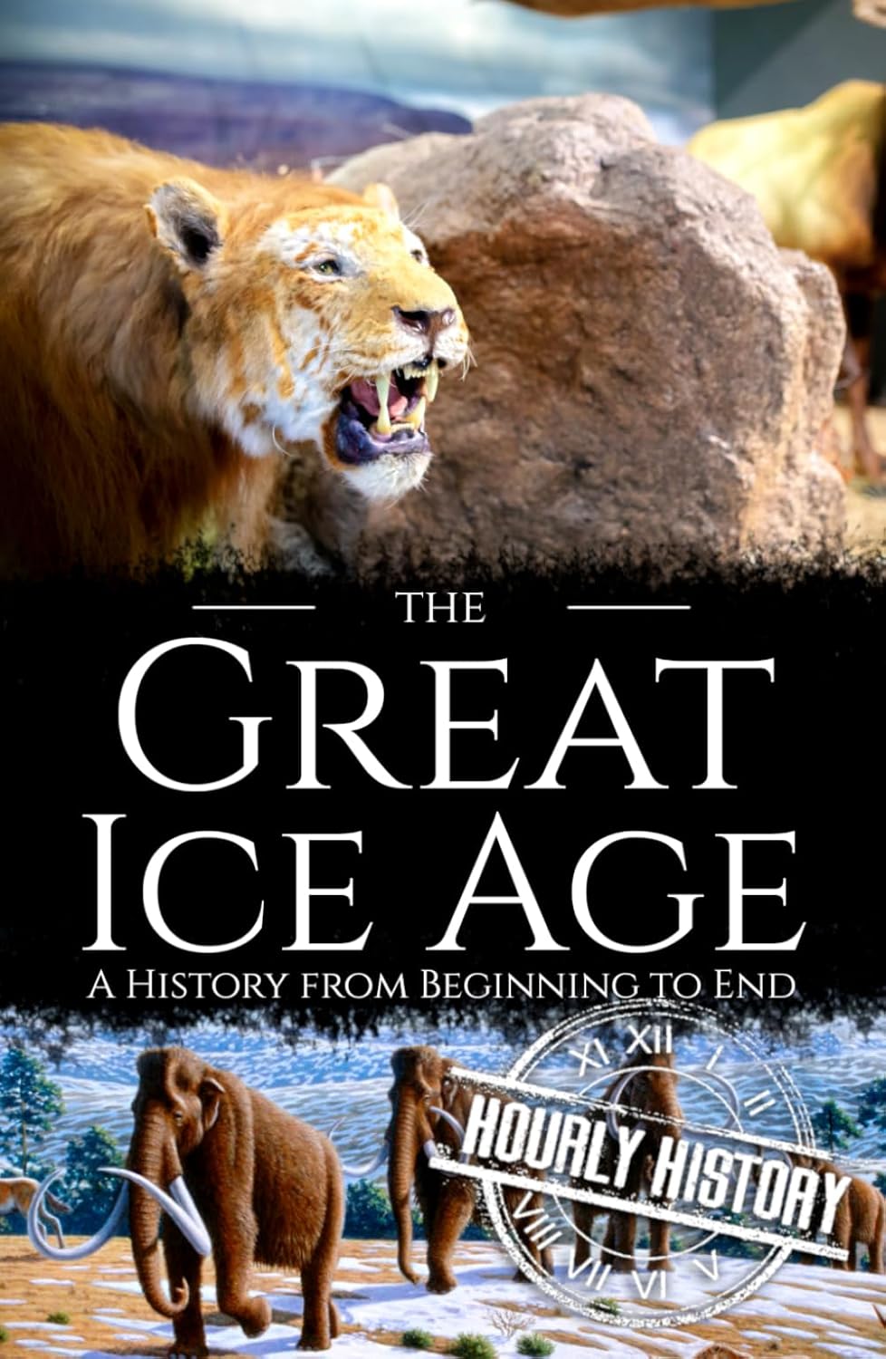 The Great Ice Age: A History from Beginning to End (Prehistory ...