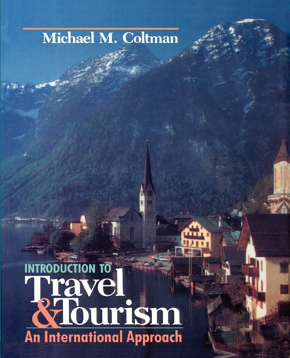 Introduction to Travel and Tourism: An International Approach: Coltman ...