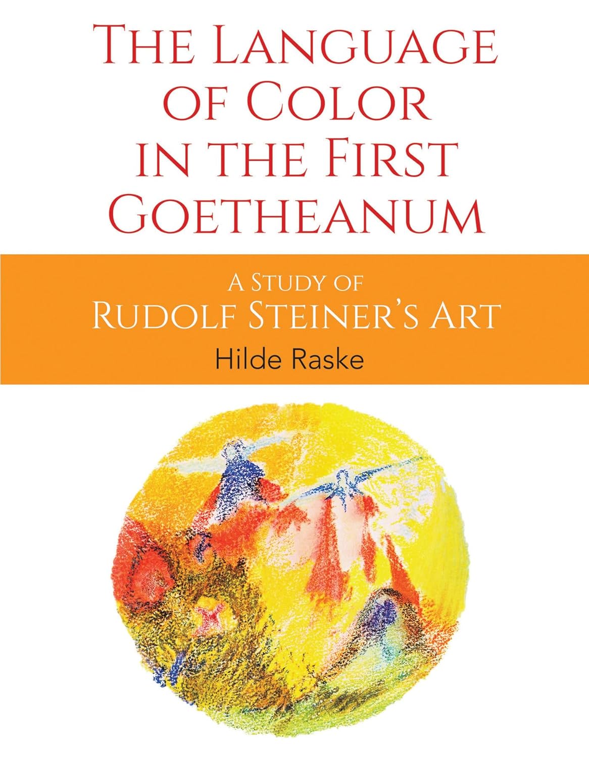The Language of Color in the First Goetheanum: A Study of Rudolf ...