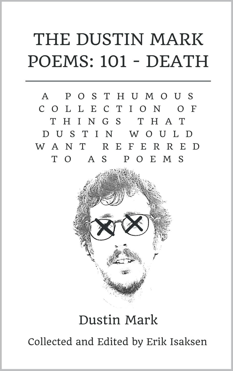 The Dustin Mark Poems: 101 - Death: A Posthumous Collection of Things ...