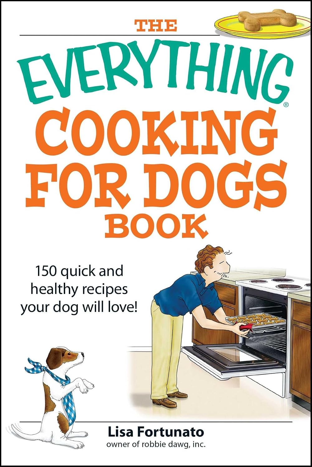 Everything Cooking for Dogs Book: 150 Quick and Easy Healthy Recipes ...