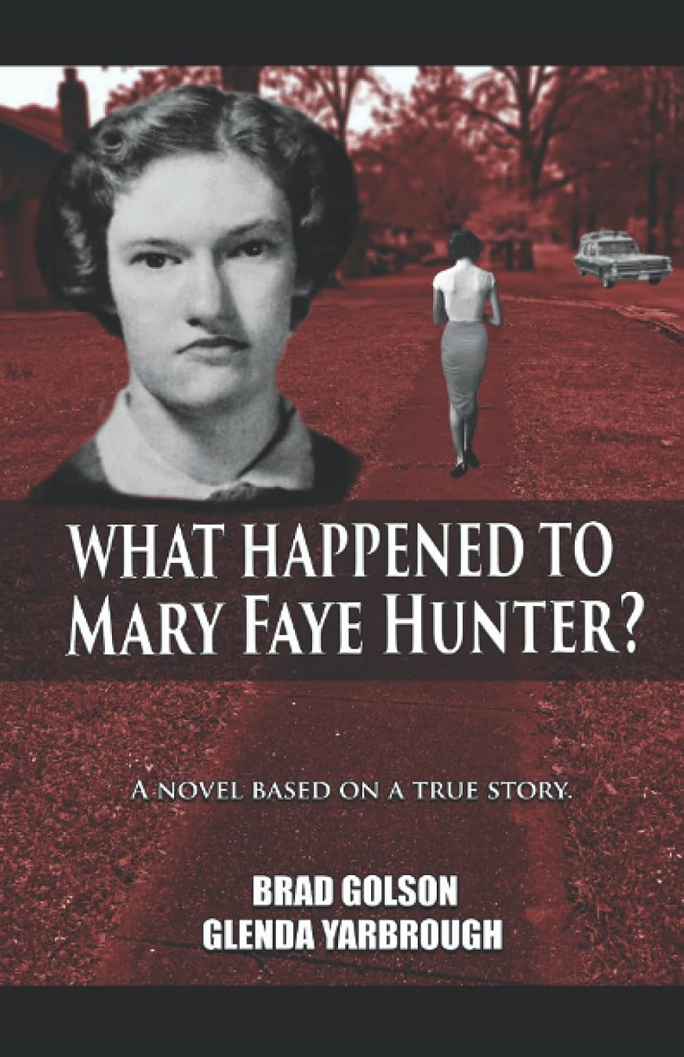 What Happened to Mary Faye Hunter?: A Novel Based on a True Story ...