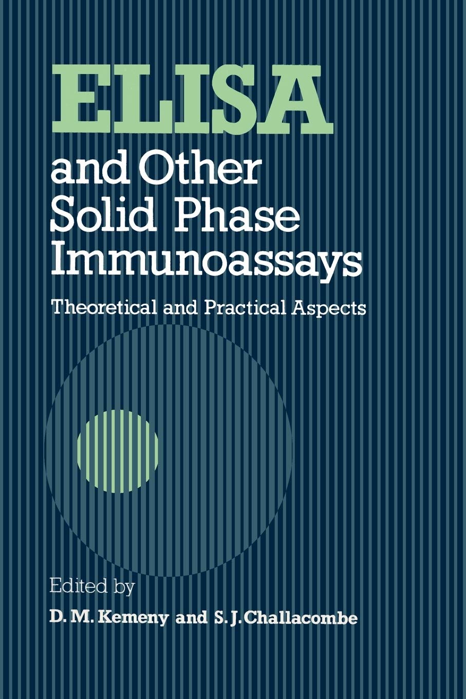 ELISA and Other Solid Phase Immunoassays: Theoretical and Practical ...