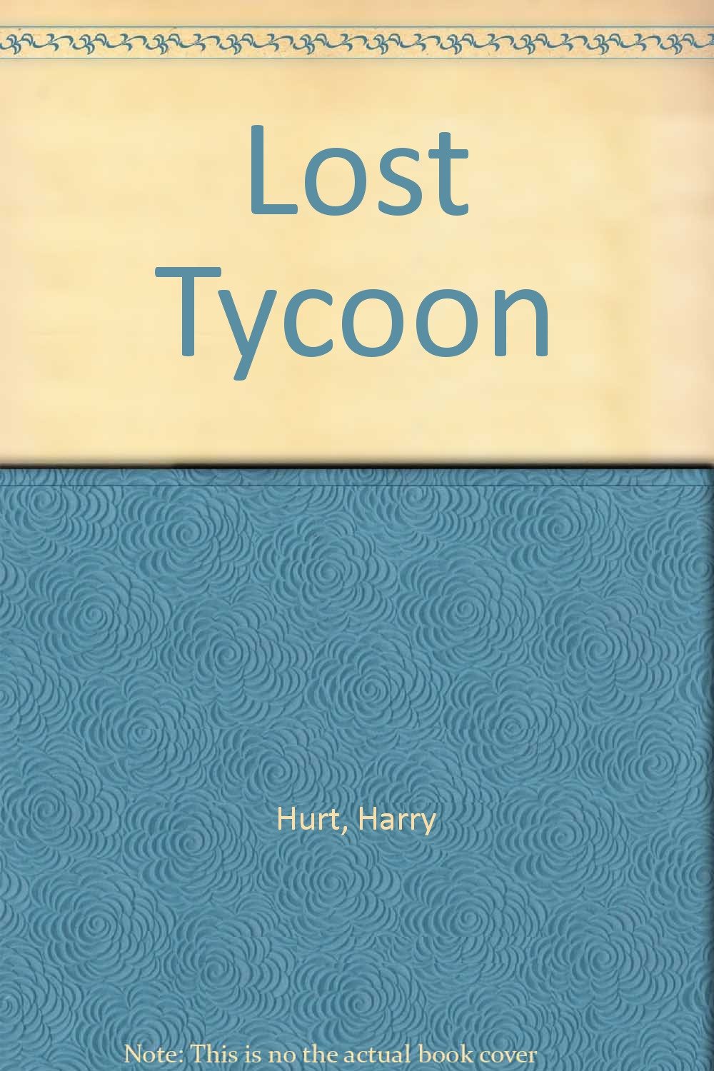 Lost Tycoon: Harry Hurt III: 9785554252440: Amazon.com: Books