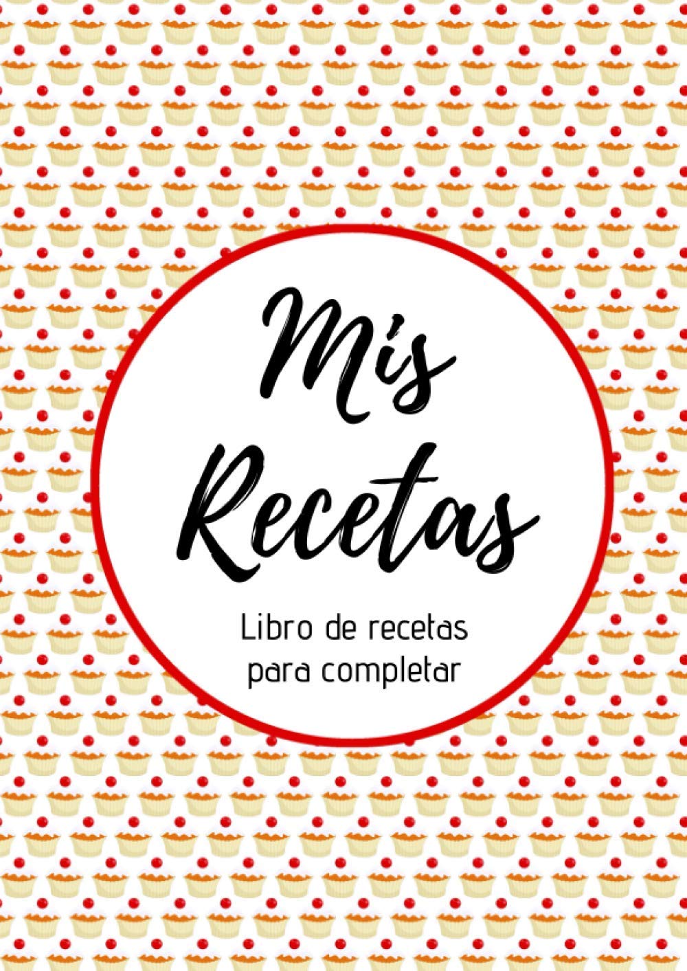 Buy Mis Recetas : Libro de recetas para completar: Cuaderno para 100 ...