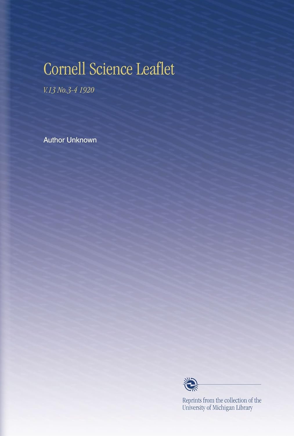 Cornell Science Leaflet: V.13 No.3-4 1920: Unknown, Author: Amazon.com ...