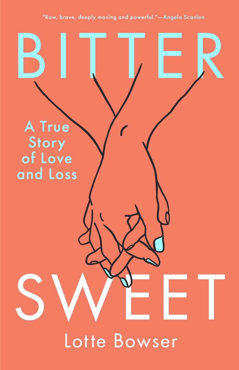 Bittersweet: A True Story of Love and Loss eBook : Bowser, Lotte ...