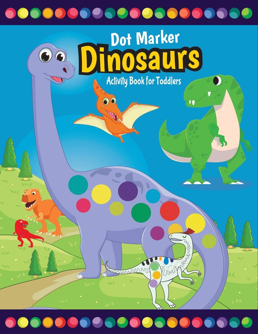 Dot Marker Dinosaurs Activity Book for Toddlers: Fun with Do a Dot ...