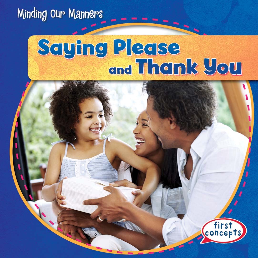 Saying Please and Thank You (Minding Our Manners, 5): Nelson, Maria ...