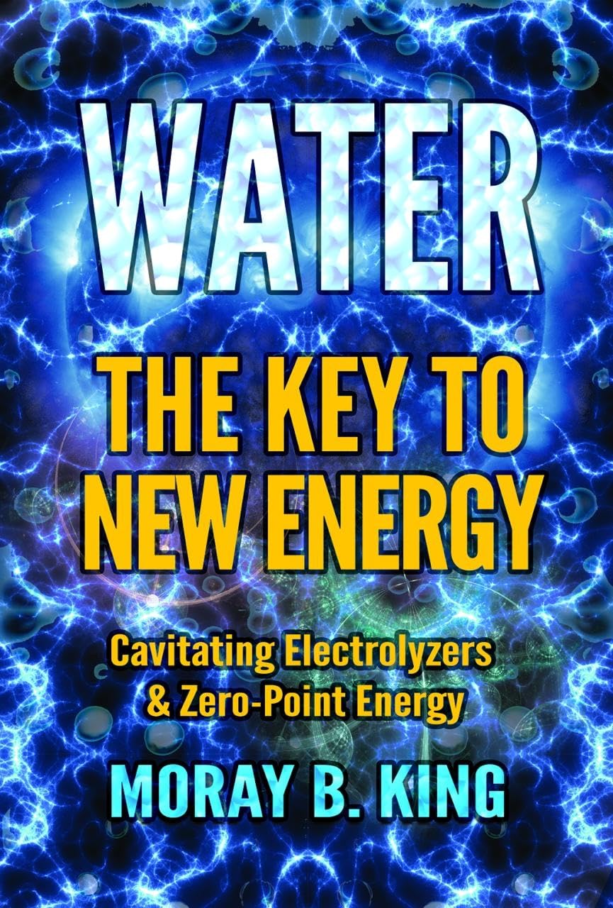 Water: The Key to New Energy: Cavitating Electrolyzers & Zero-Point ...