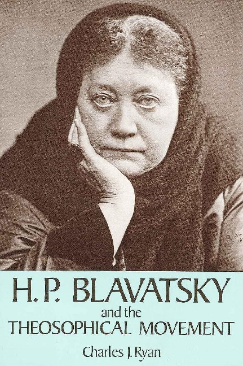 H. P. Blavatsky and the Theosophical Movement: Ryan, Charles J ...
