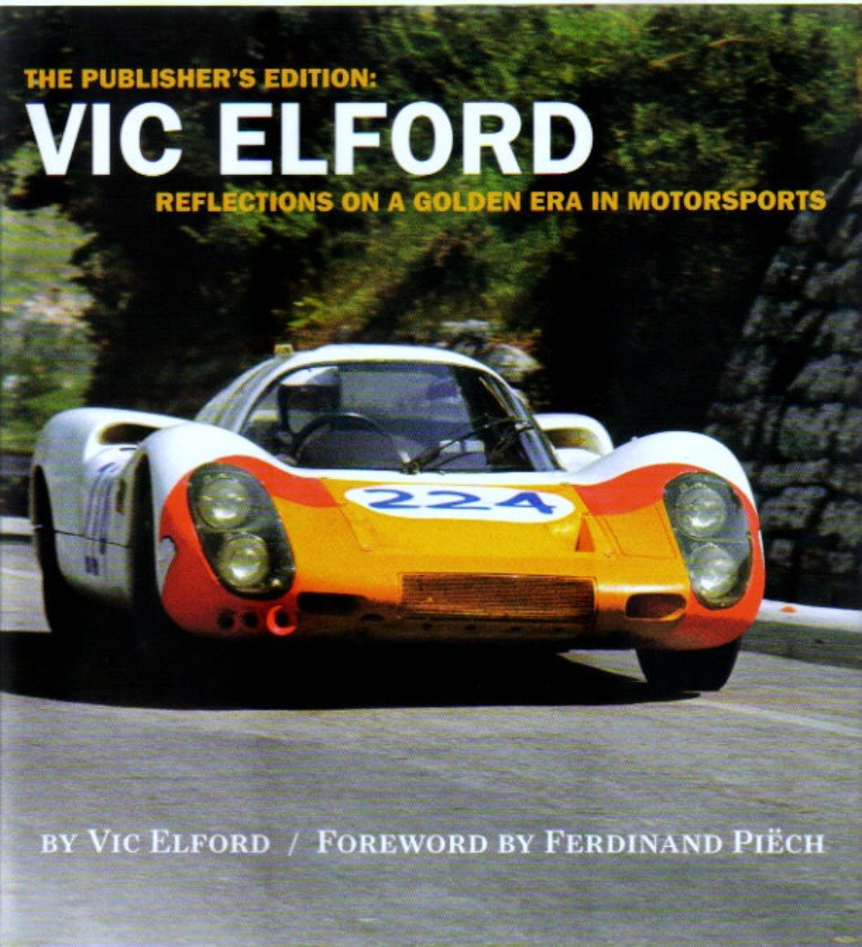 Vic Elford: Reflections on a Golden Age in Motorsports: Vic Elford ...