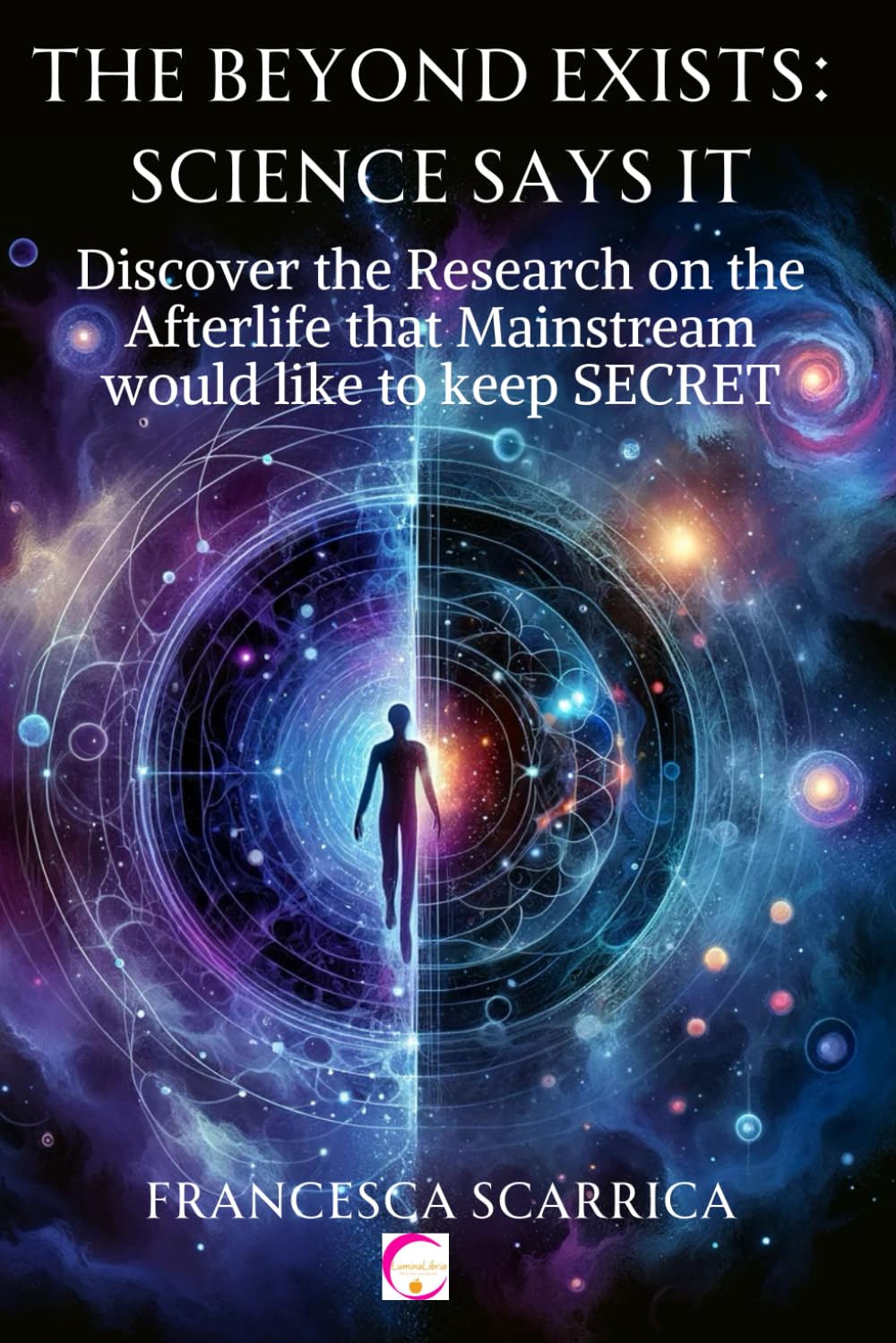 THE BEYOND EXISTS: SCIENCE SAYS IT: 88 scientists and researchers ...