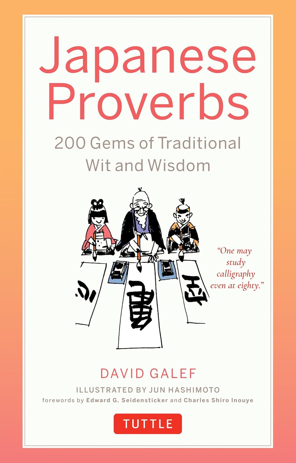 Japanese Proverbs: 200 Gems of Traditional Wit and Wisdom: Galef, David ...