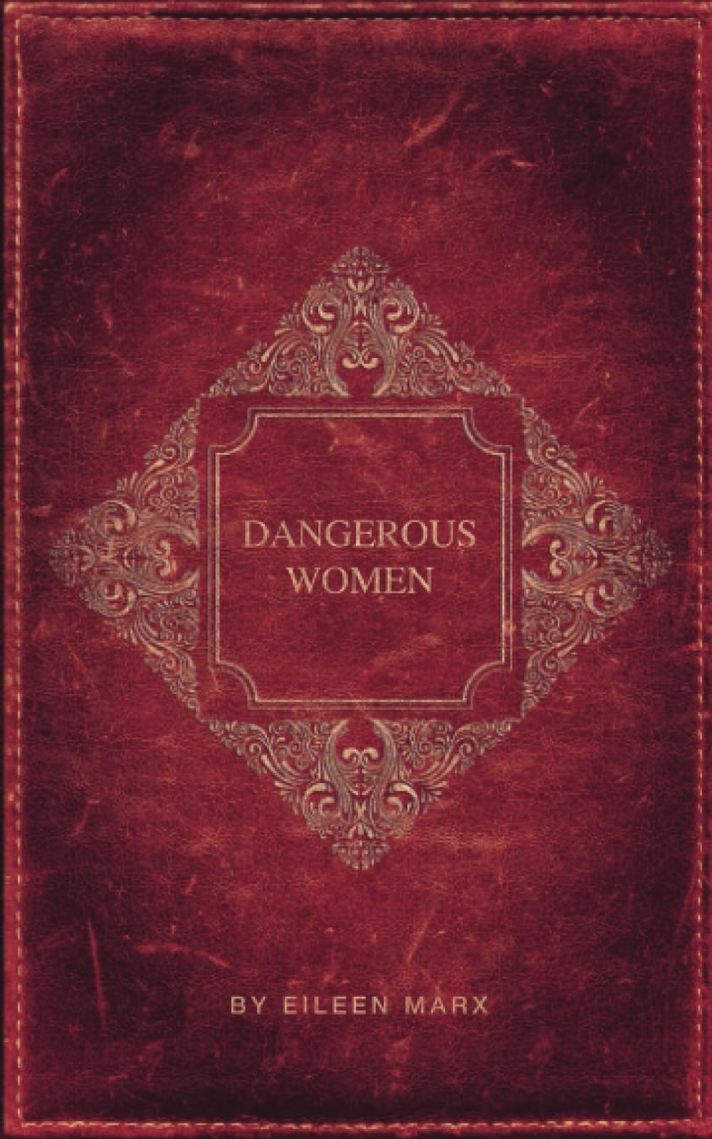 Dangerous Women: Marx, Eileen: 9798362147846: Amazon.com: Books
