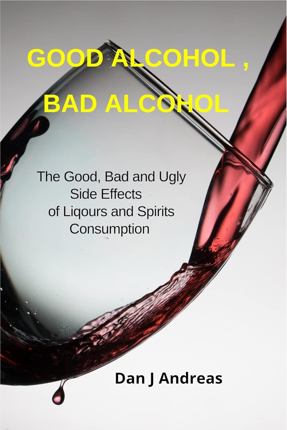 Amazon.com: Good Alcohol, Bad Alcohol : The Good, Bad and Ugly Side ...