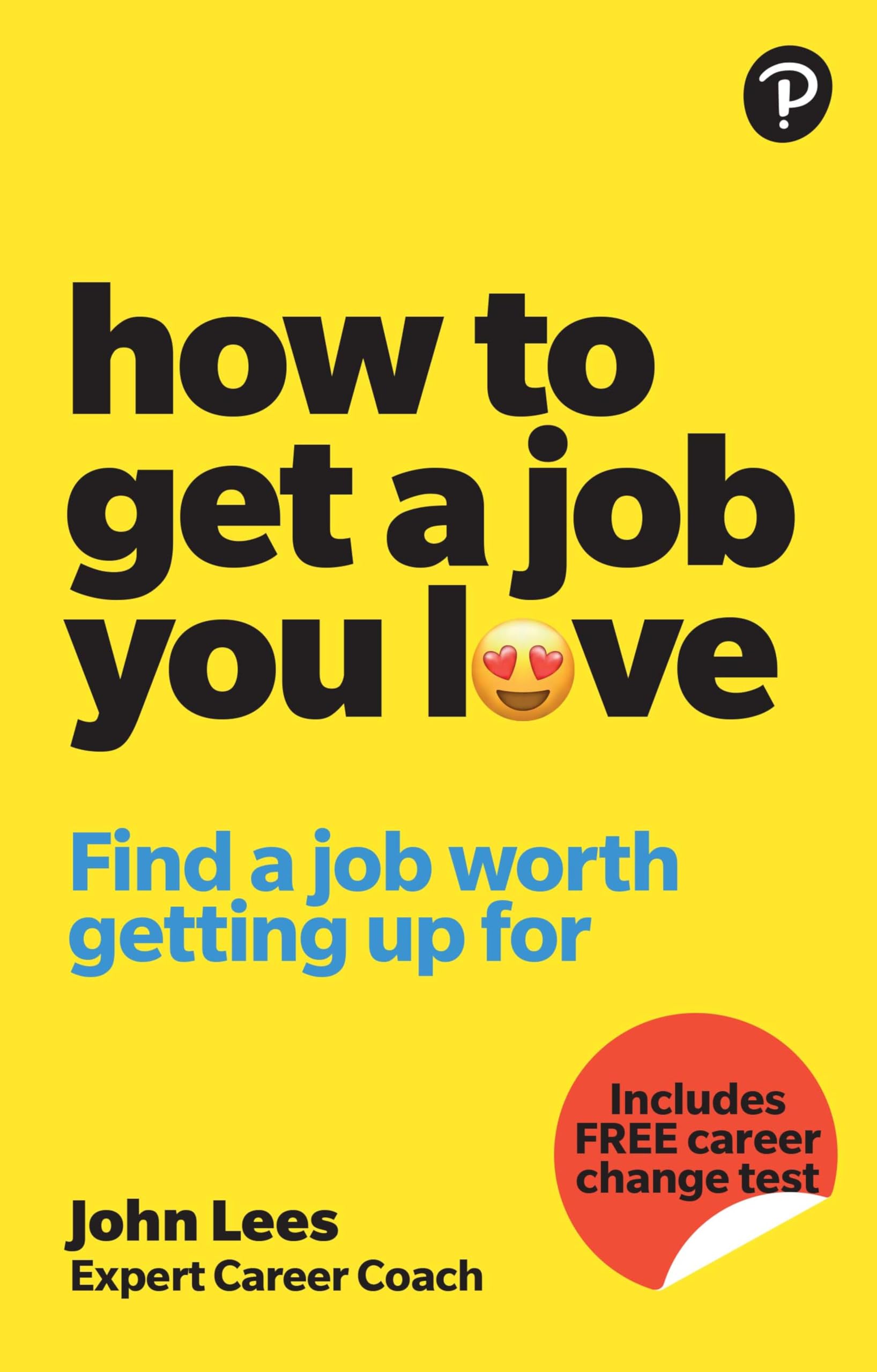 Lees: How To Get A Job You Love: Find a Job Worth Getting Up For ...