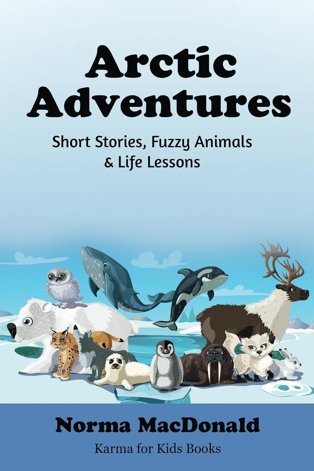 Amazon.com: Arctic Adventures: Short Stories, Fuzzy Animals and Life ...