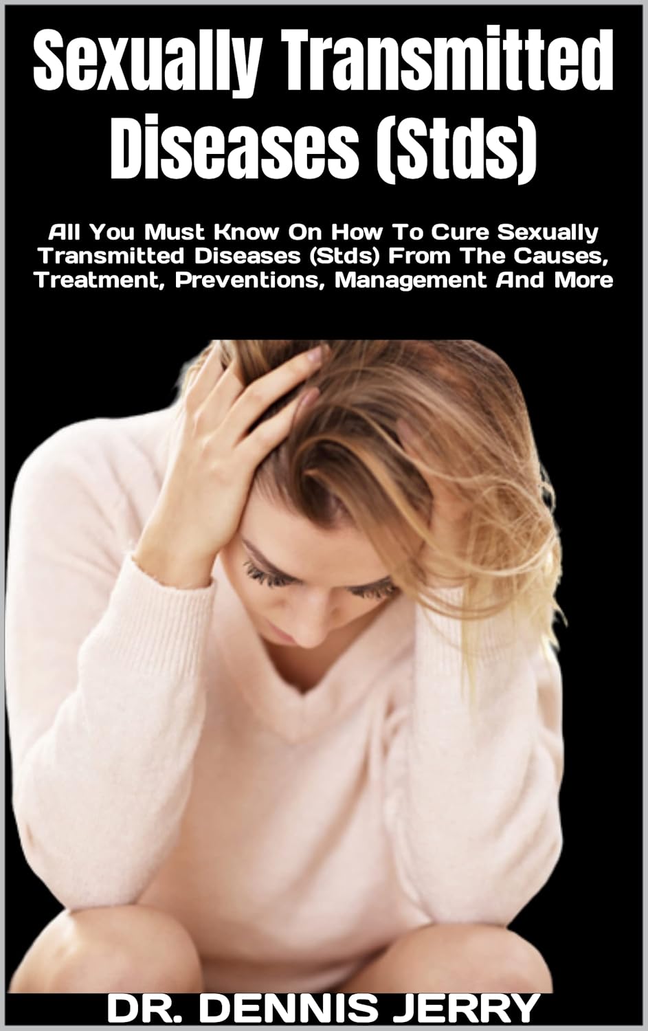 Sexually Transmitted Diseases (Stds) : All You Must Know On How To Cure ...